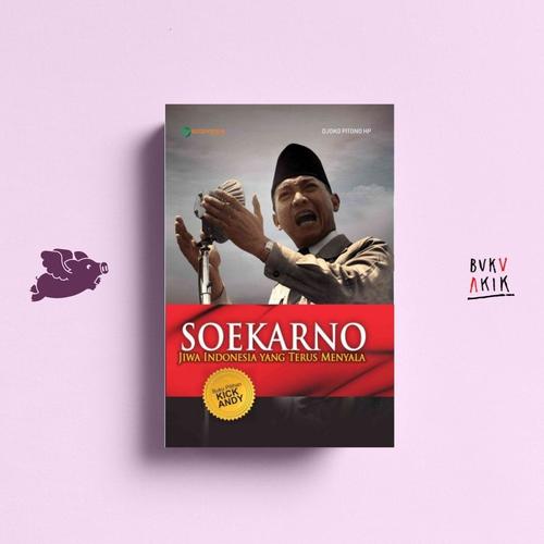 Jual Soekarno : Jiwa Indonesia Yang Terus Menyala - Djoko Pitono HP ...