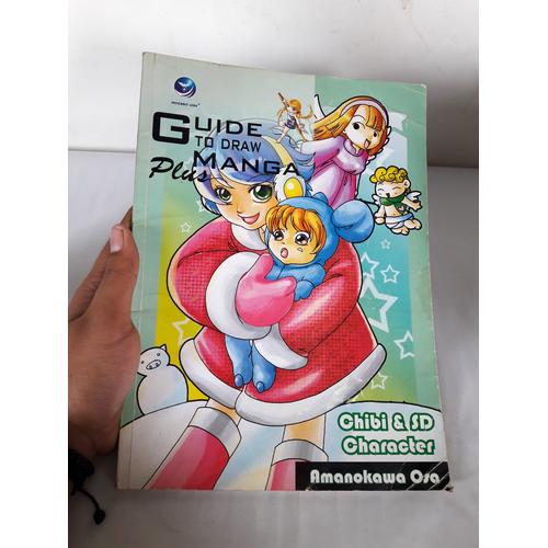 Jual BUKU GUIDE TO DRAW PLUS MANGA. CHIBI & SD CHARACTER. AMANOKAWA OSA ...