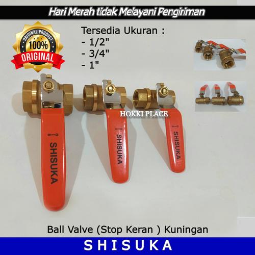 Jual BALL VALVE KUNINGAN SHISUKA 1 , 1/2 , 3/4 INCH STOP KRAN KUNINGAN ...