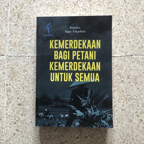 Jual Kemerdekaan Bagi Petani Kemerdekaan Untuk Semua - Agus Pakpahan ...
