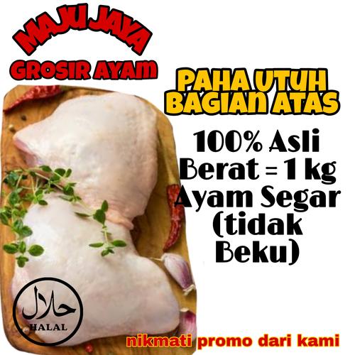 Jual PAHA UTUH BAGIAN ATAS DENGAN TULANG 1KG / PAHA BERSIH / FRESH ...