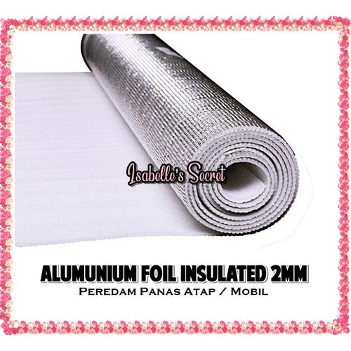 Jual Aluminium Foil Insulated Peredam Panas Atap / Kap Mobil Tebal 2mm ...
