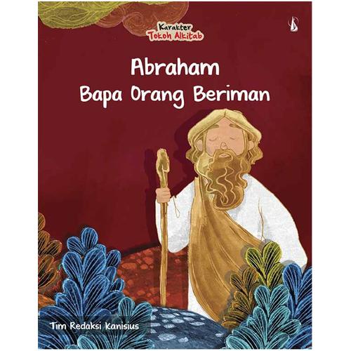 Jual Abraham, Bapa Orang Beriman: Karakter Tokoh Alkitab - Kota ...