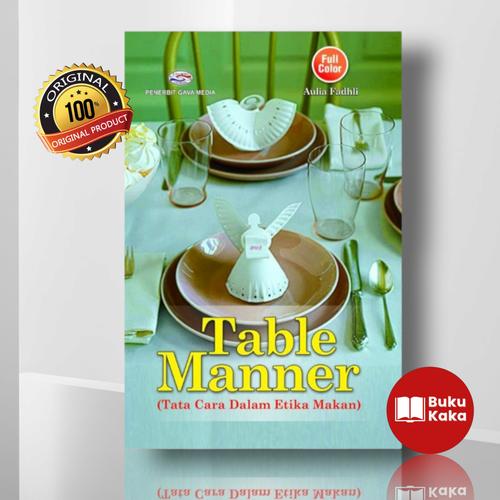 Jual BUKU TABLE MANNER Tata Cara dalam Etika Makan - Kota Yogyakarta - BUKU KAKA | Tokopedia