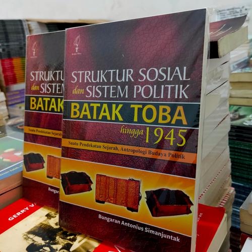 Jual Struktur Sosial Dan Sistem Politik Batak Toba Hingga 1945 Bungaran A S Kota Malang
