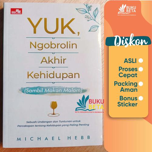 Jual Yuk, Ngobrolin AKhir Kehidupan (Sambil Makan Malam) - Michael Hebb ...