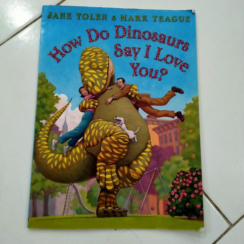 Jual Buku How Do Dinosaurs Say I Love You ? Jane Yolen & Mark Teague ...