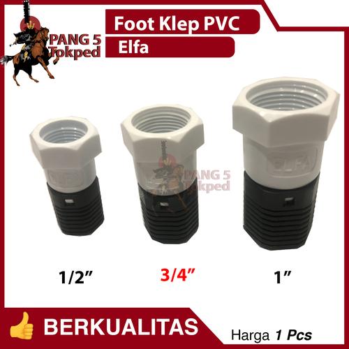 Jual Foot Klep PVC ELFA 1/2" 3/4" 1" Inch Tebal Footklep Foot Valve - 1 ...