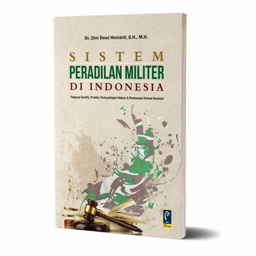 Jual BUKU SISTEM PERADILAN MILITER DI INDONESIA DINI DEWI REFIKA ...