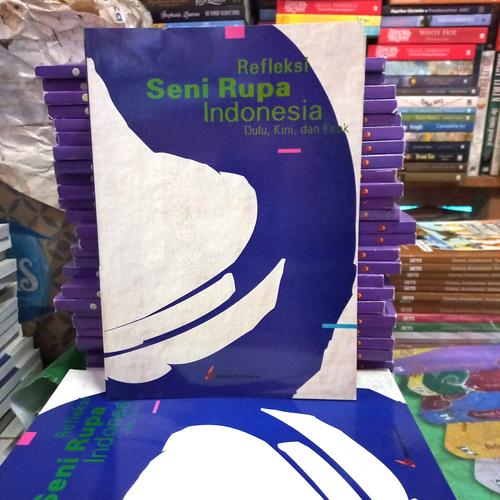Jual Buku Seni - Refleksi Seni Rupa (Dulu, Kini dan Esok) - Kab ...