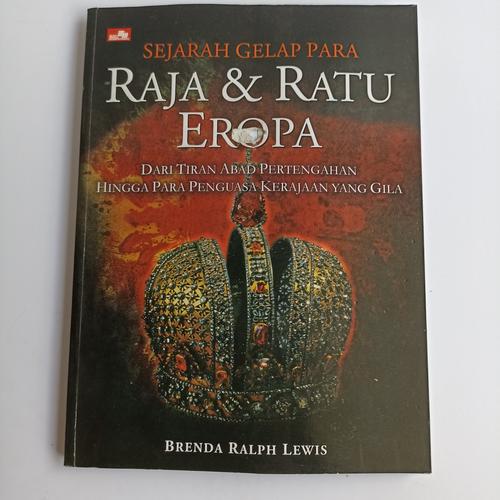 Jual SEJARAH GELAP PARA RAJA & RATU EROPA - BRENDA RALPH LEWIS ...