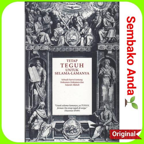 Jual Tetap Teguh Untuk Selama-lamanya. Jack Moorman. Dokumen Sejarah Alkitab. Bibliologi ...