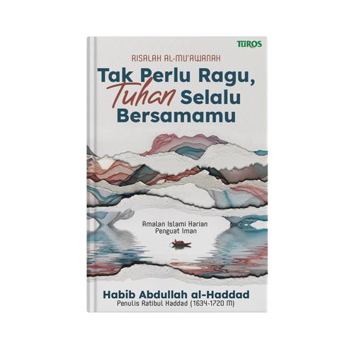 Jual Turos Pustaka - Tak Perlu Ragu Tuhan Selalu Bersamamu - Imam al-Haddad - Jakarta Selatan ...