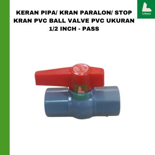 Jual KERAN PIPA/ KRAN PARALON/ STOP KRAN PVC BALL VALVE PVC UKURAN 1/2 ...