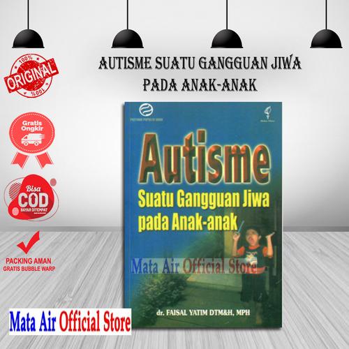 Jual ORIGINAL AUTISME SUATU GANGGUAN JIWA PADA ANAK-ANAK - FAISAL BUKU ...