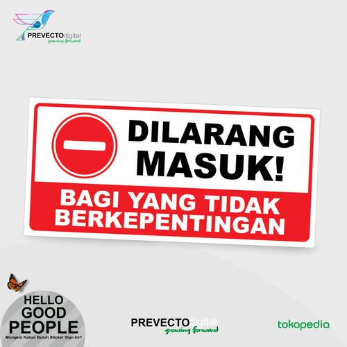 Jual Sign Sticker Dilarang Masuk Bagi Yang Tidak Berkepentingan ...