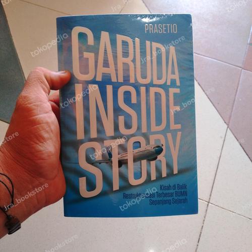Promo Garuda Inside Story (kisah di balik restrukturisasi Terbesar BUMN ) - Kota Depok ...