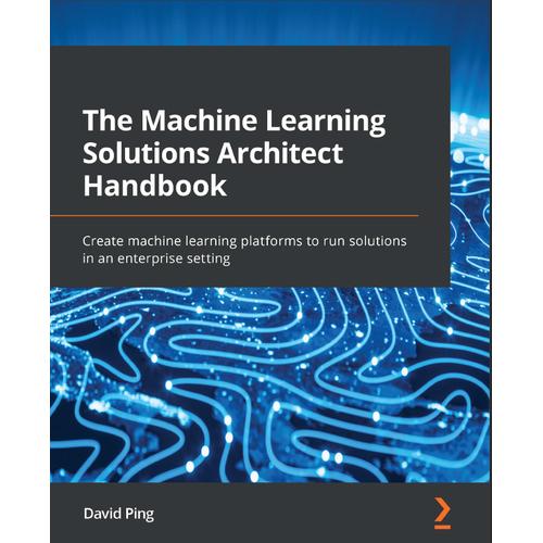 Jual BUKU ELEKTRONIK - The Machine Learning Solutions Architect Handbook - Kab. Jombang ...