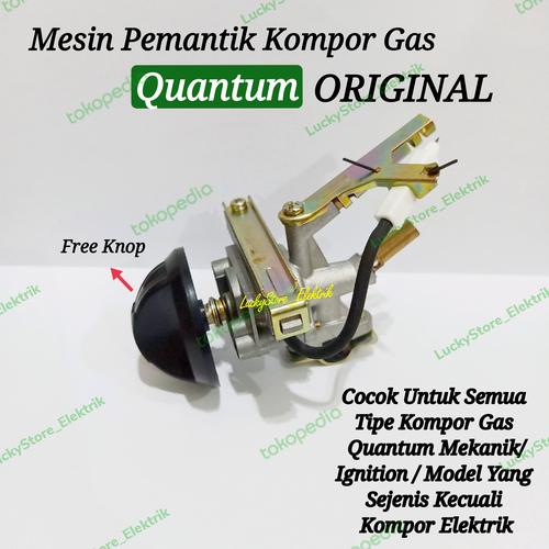 Jual MESIN PEMANTIK KOMPOR GAS QUANTUM ORIGINAL FREE KNOP - Kab ...