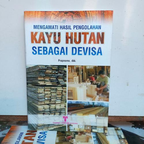 Jual Buku Pertanian - Mengamati Hasil Pengolahan Kayu Hutan Sebagai ...
