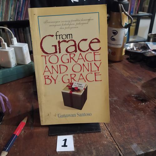 Jual Buku From Grace to grace and only by grace - Gunawan Santoso ...