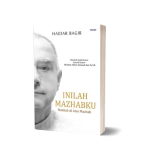 Promo BUKU INILAH MAZHABKU : MAZHAB DI ATAS MAZHAB - HAIDAR BAGIR ...