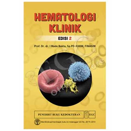 Jual Buku Hematologi Klinik edisi 2 - Prof. Dr. dr. I Made Bakta - Kota ...