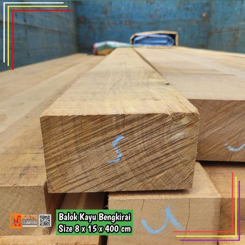 Jual Beam Balok Tiang Kayu Bengkirai Super 8 x 15 x 400 cm - Kota ...