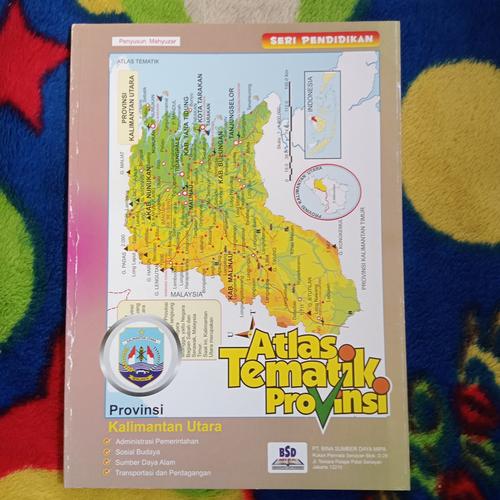 Jual BUKU ATLAS TEMATIK PROVINSI PETA KALIMANTAN UTARA - Kota Surabaya ...