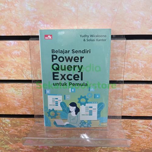 Promo Buku Belajar Sendiri Power Query Excel Untuk Pemula - Original ...