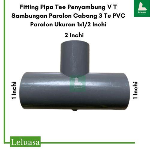 Jual Fitting Pipa Tee Penyambung Sambungan cabang 3 PVC Paralon Uk 1x1/2 In - Kab. Bandung Barat ...