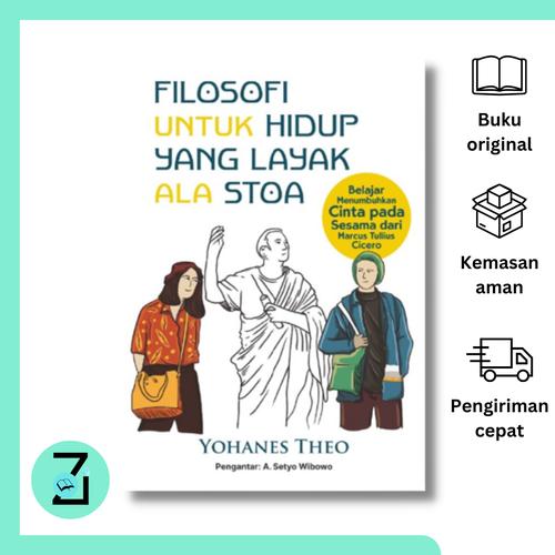 Jual Buku Filosofi Untuk Hidup Yang Layak Ala Stoa | Yohanes Theo - Jakarta Selatan - Zoi.buku ...