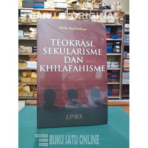 Jual Teokrasi Sekularisme Dan Khilafahisme - Jimly Asshiddiqie / LP3ES - Jakarta Pusat - Buku ...