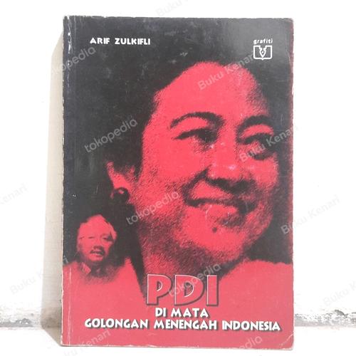 Jual PDI di Mata Golongan Menengah Indonesia Arif Zulkifli Penerbit ...