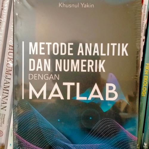 Jual Metode Analitik Dan Numerik Dengan MATLAB - Khusnul Yakin - Kota Malang - BBS Store Books ...