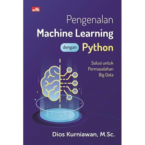 Jual Buku Pengenalan Machine Learning Dengan Python by Dios Kurniawan ...