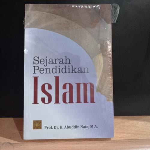 Jual Buku SEJARAH PENDIDIKAN ISLAM. by prof Dr. H. Abuddin Nata ...