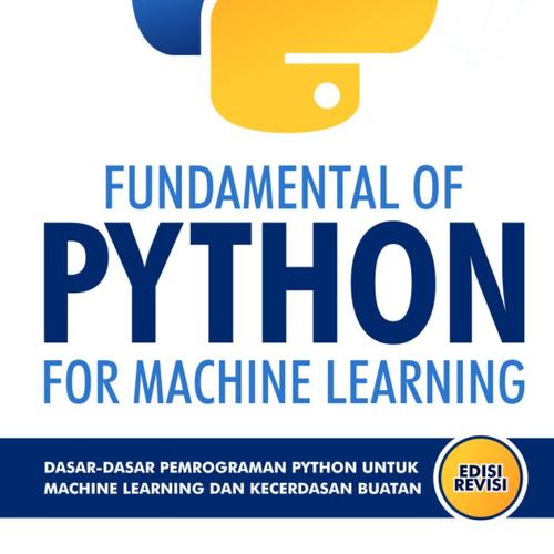 Jual FUNDAMENTAL OF PYTHON FOR MACHINE LEARNING edisi Revisi - Kota ...