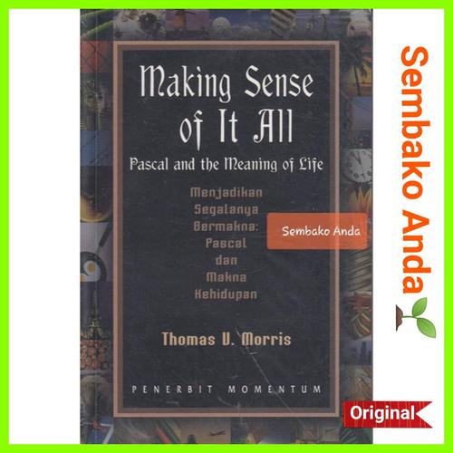 Jual Making Sense Of It All. Menjadikan Segalanya Bermakna. Thomas V ...