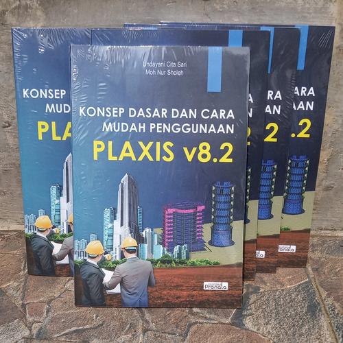 Jual [TERBARU] Buku Konsep Dasar dan Cara Mudah Penggunaan PLAXIS 8.2 ...