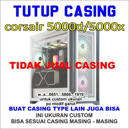 Jual SIDE PANEL CASING corsair icue 5000d/5000x TUTUP BENING CASING SAJA - Kab. Garut - Modif ...