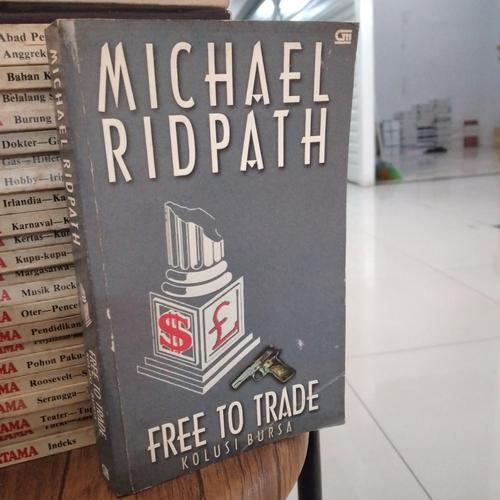 Jual Novel MICHAEL RIDPATH: FREE TO TRADE - KOLUSI BURSA - Jakarta Pusat - TB. Sitompul | Tokopedia