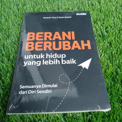 Jual BUKU BERANI BERUBAH UNTUK HIDUP YANG LEBIH BAIK - Jakarta Pusat ...