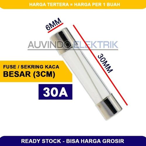 Jual FUSE KACA 30A BESAR 6X30MM 30 A SKRING SEKRING GLASS FUSE TABUNG ...