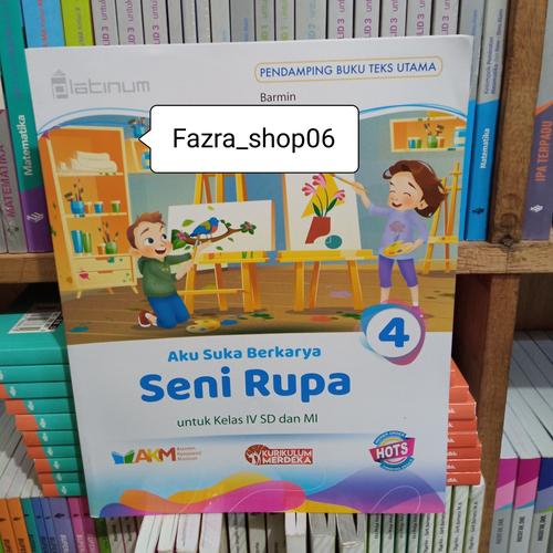 Jual Seni Rupa sd/mi kelas 4 HOTS kurikulum merdeka Platinum - Jakarta Timur - Fazra_shop06 ...