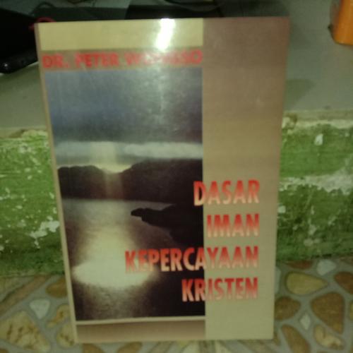 Jual DASAR IMAN KEPERCAYAAN KRISTEN DR. PETER WONGSO - Jakarta Utara ...