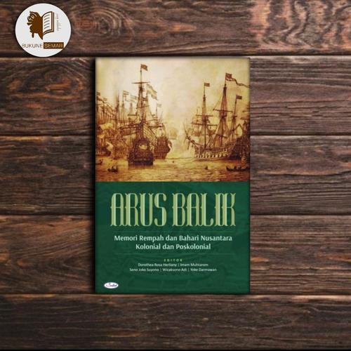 Jual Arus Balik Memori Rempah dan Bahari Nusantara Kolonial dan ...