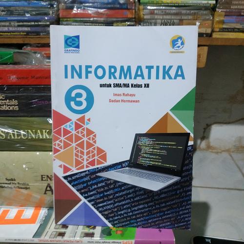 Jual informatika. kelas 3 SMA. grafindo. edisi revisi - Jakarta Pusat ...