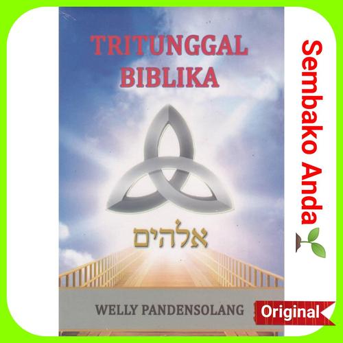 Jual Tritunggal Biblika. Welly Pandensolang. Allah. Trinitas. Biblikal ...