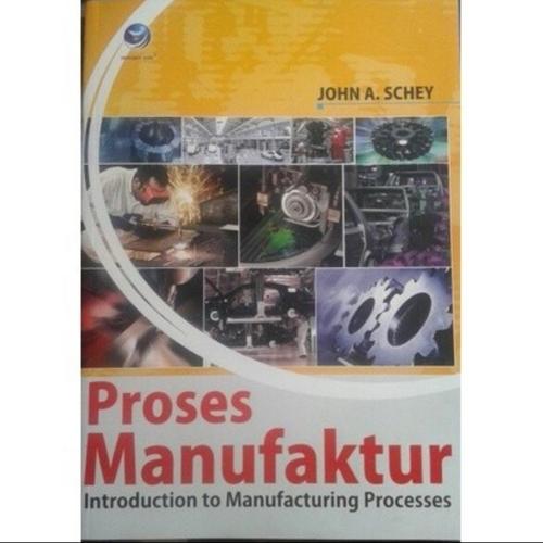 Jual Buku Proses Manufaktur Introduction To Manufacturing Processes ...